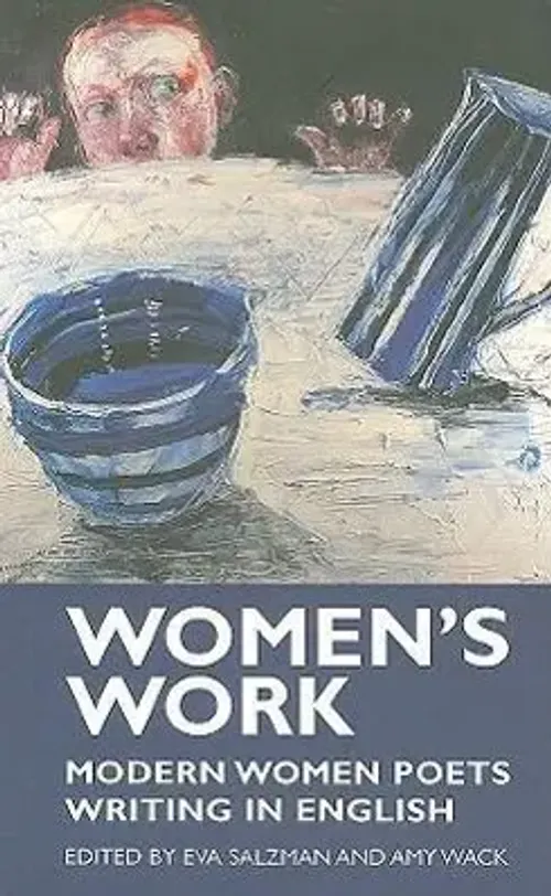 Women's Work: Modern Women Poets Writing in English | Eva Salzman ...