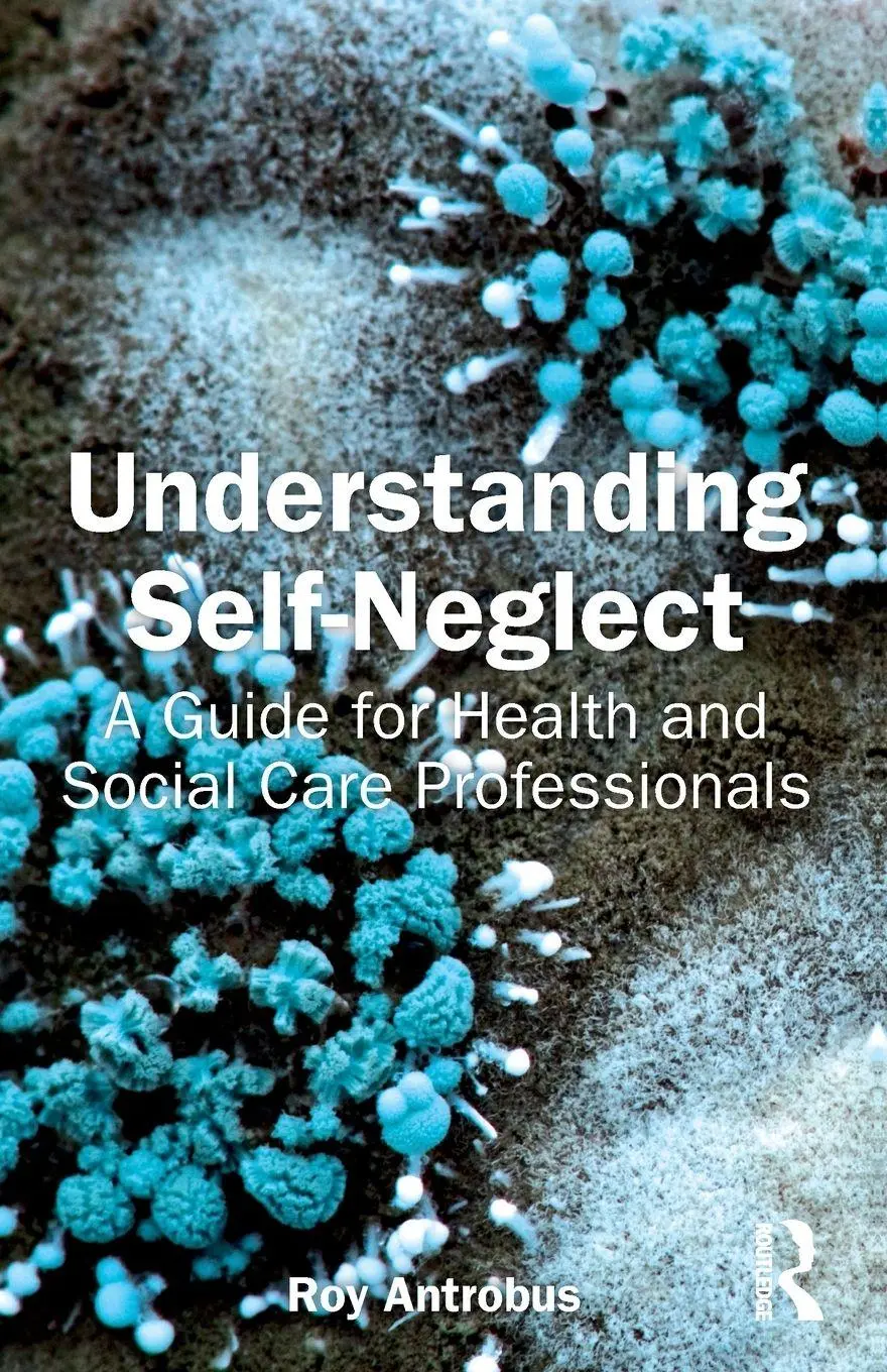 Understanding Self-Neglect | A Guide for Health and Social Care ...